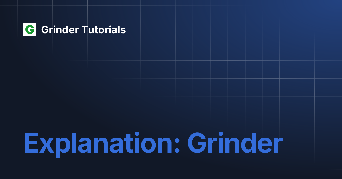 Explanation: Grinder | Grinder Tutorials