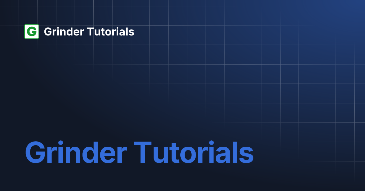 Grinder Tutorials