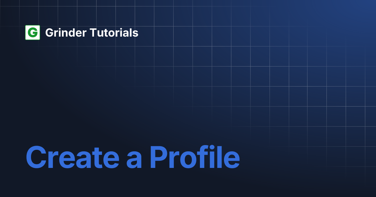 Create a Profile | Grinder Tutorials