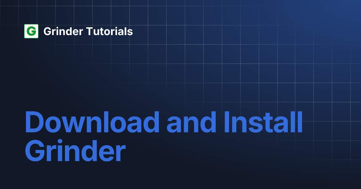 Download and Install Grinder | Grinder Tutorials